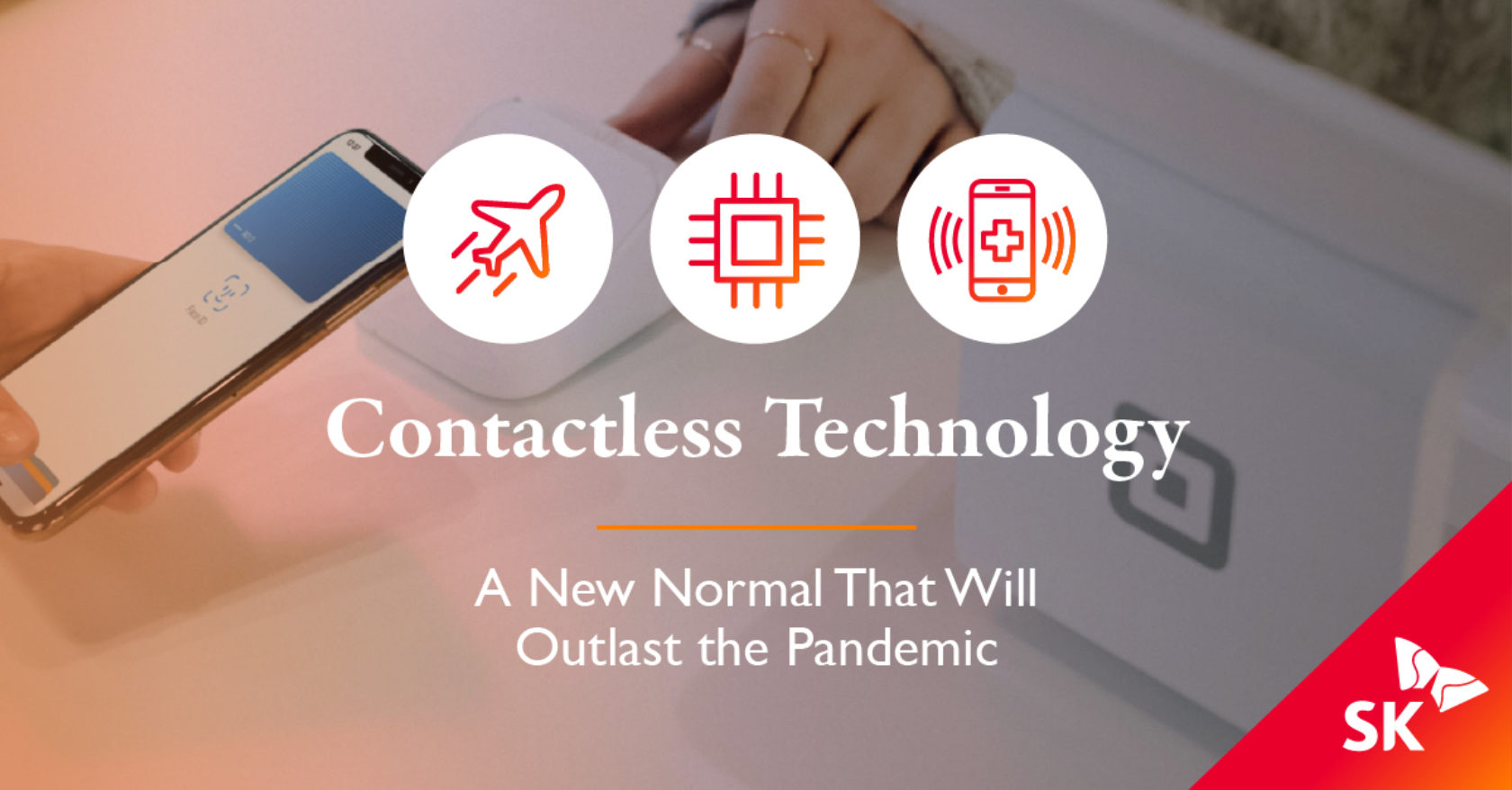 Contactless Technology: A New Normal That Will Outlast the Pandemic | SK